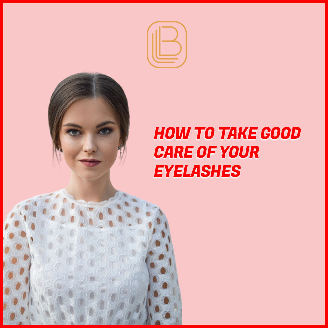 A Comprehensive Guide To Take Good Care Of Your Eyelashes a-comprehensive-guide-to-take-good-care-of-your-eyelashes